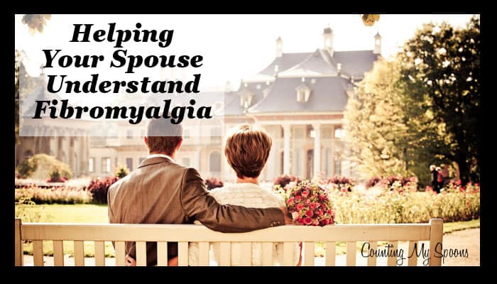 Fibromyalgia and Marriage: the Understanding Spouse