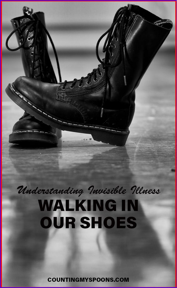 Understanding Invisible Illness: Walking in Our Shoes