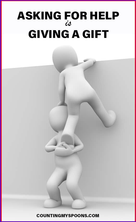 Asking For Help is Giving a Gift - Counting My Spoons