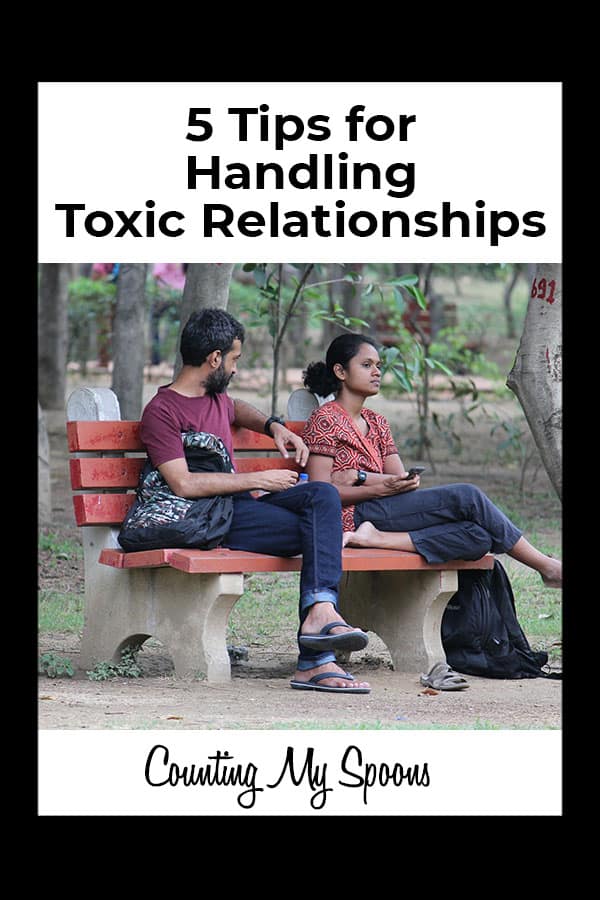 5 Tips for Handling Toxic Relationships - Counting My Spoons