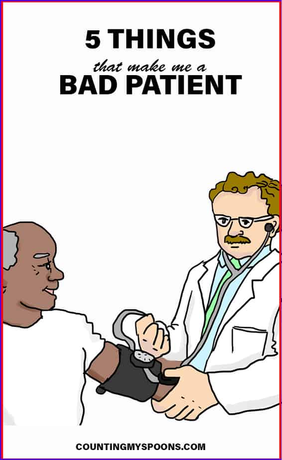 5 Reasons why I am a terrible patient - Counting My Spoons