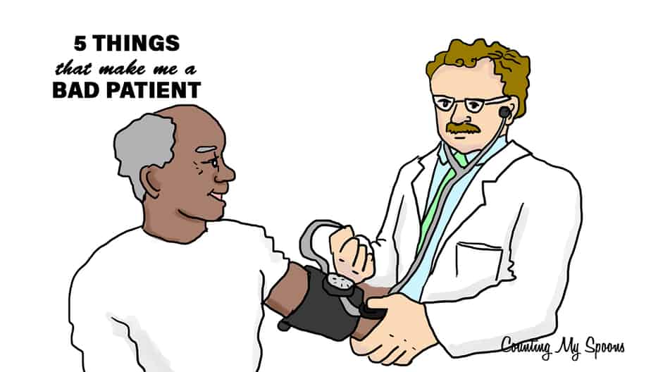 5 Reasons why I am a terrible patient - Counting My Spoons