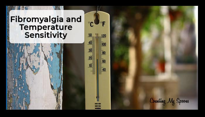 Temperature sensitivity and Fibromyalgia - Counting My Spoons
