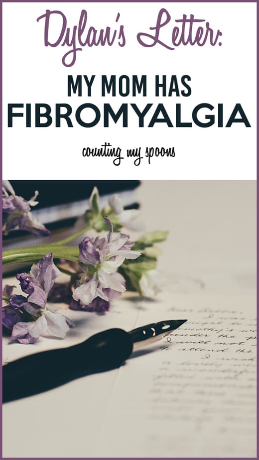 Dylan's Letter: My Mom Has Fibromyalgia - Counting My Spoons