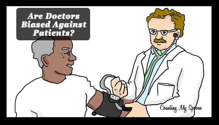 Are Doctors Biased Against Patients? - Counting My Spoons