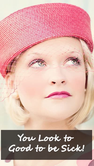 Study Shows: You look too good to be sick - Counting My Spoons