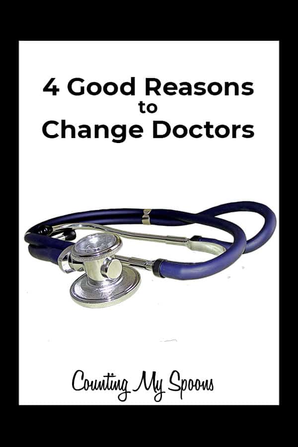 4 Good Reasons to Change Doctors - Counting My Spoons