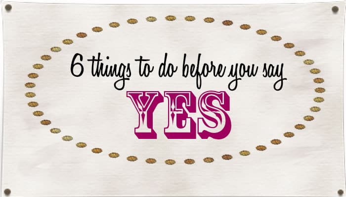 6 Things to do before you say yes - Counting My Spoons