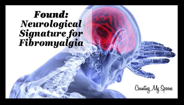 Researchers Find Neurological Signature for Fibromyalgia - Counting My ...