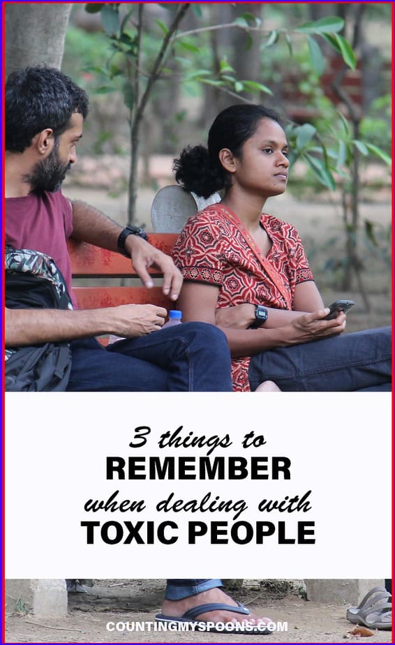 3 Things to Remember When Dealing with Toxic People - Counting My Spoons