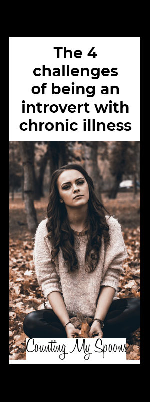 4 Challenges of Being an Introvert with Chronic Illness - Counting My ...