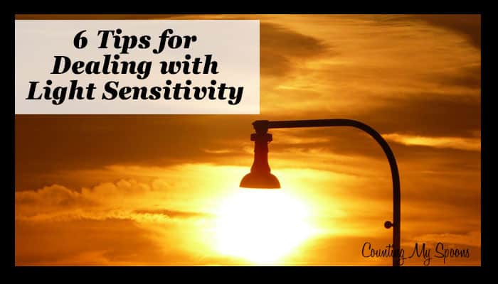 6 Tips for dealing with light sensitivity - Counting My Spoons